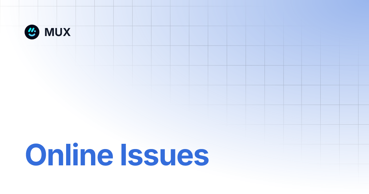Online Issues | MUX Online Issues | MUX
